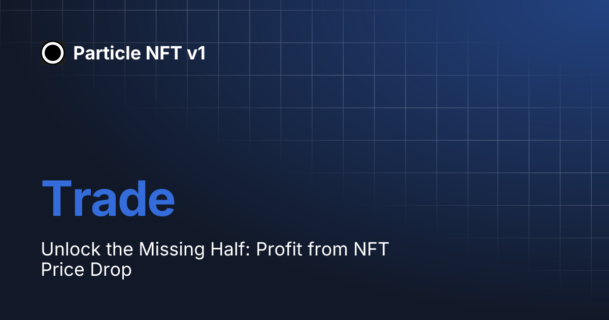 Trade | Particle NFT v1